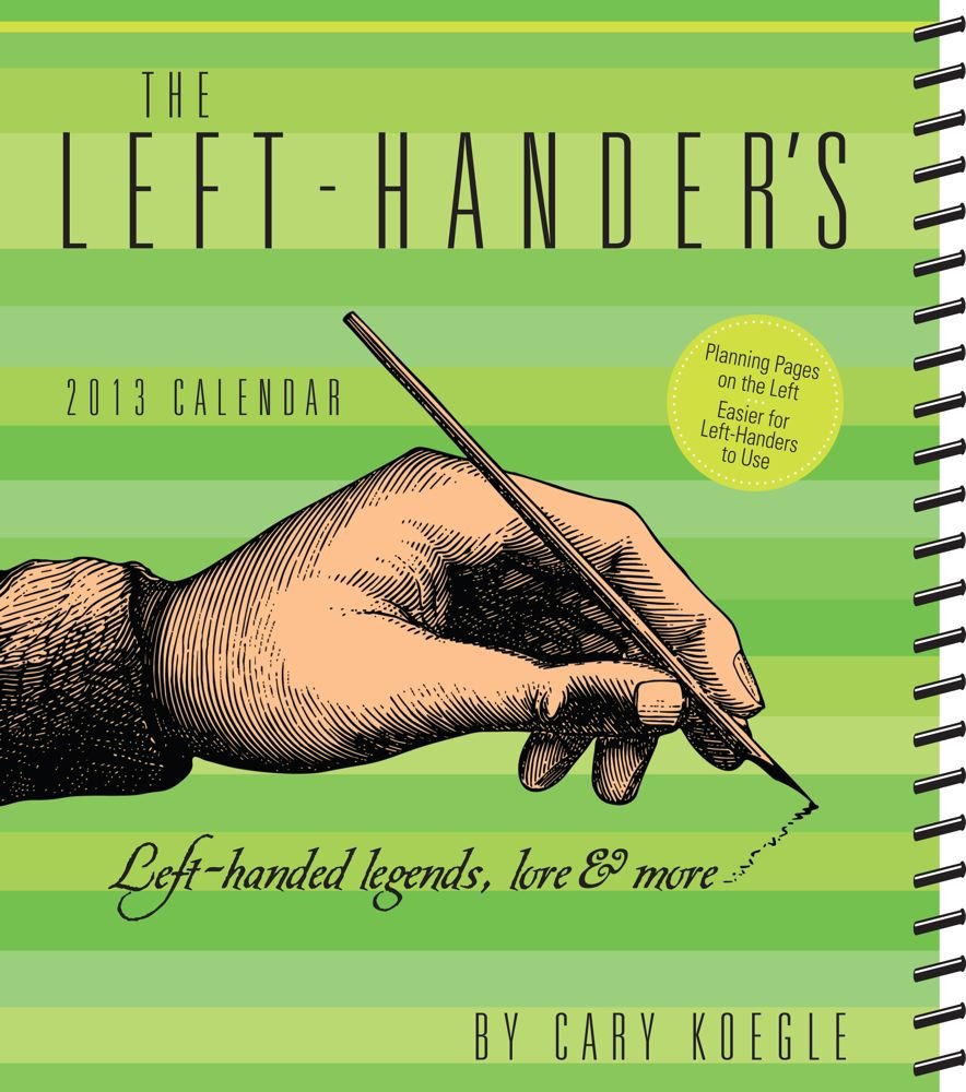 The Left-Hander's Weekly Planner 2013 Calendar: Left-Handed Legends ...