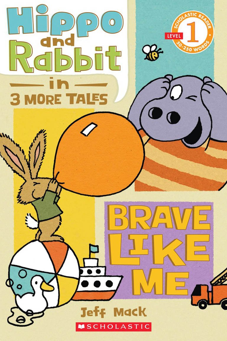 Hippo & Rabbit in Brave Like Me (3 More Tales) (Scholastic Reader ...