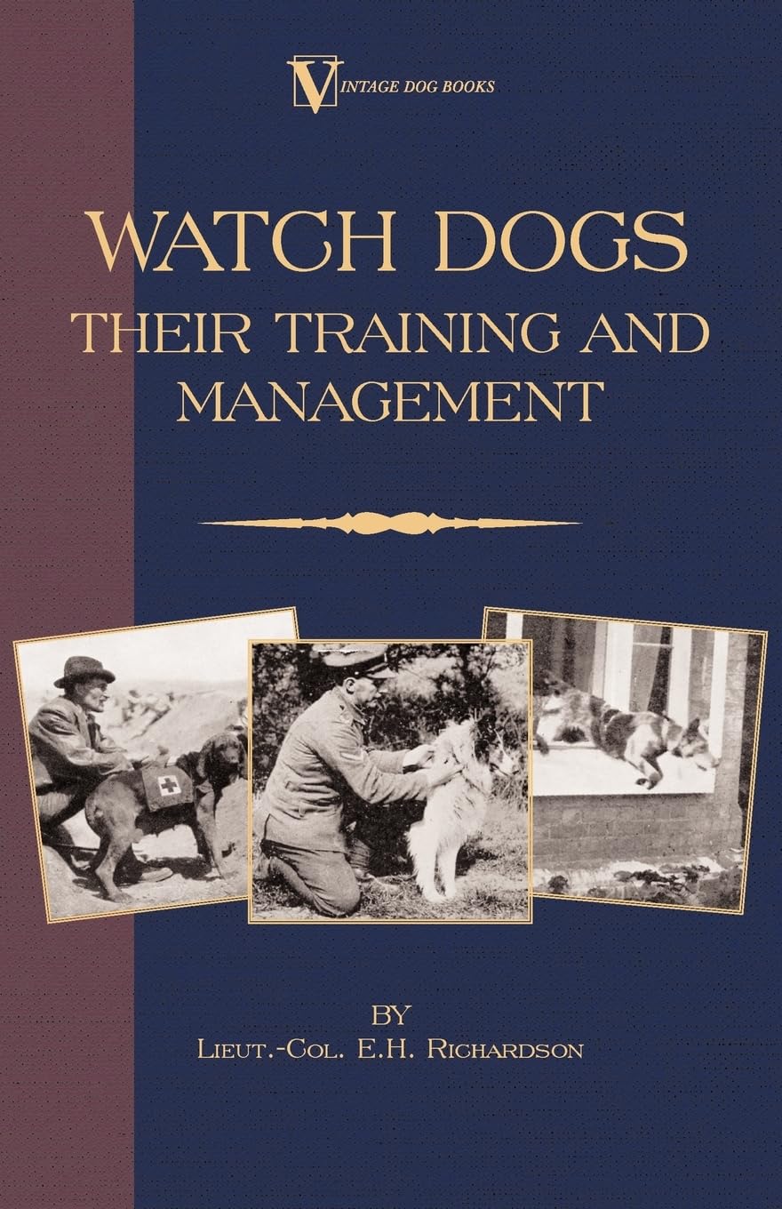 Watch Dogs: Their Training & Management (A Vintage Dog Books Breed ...