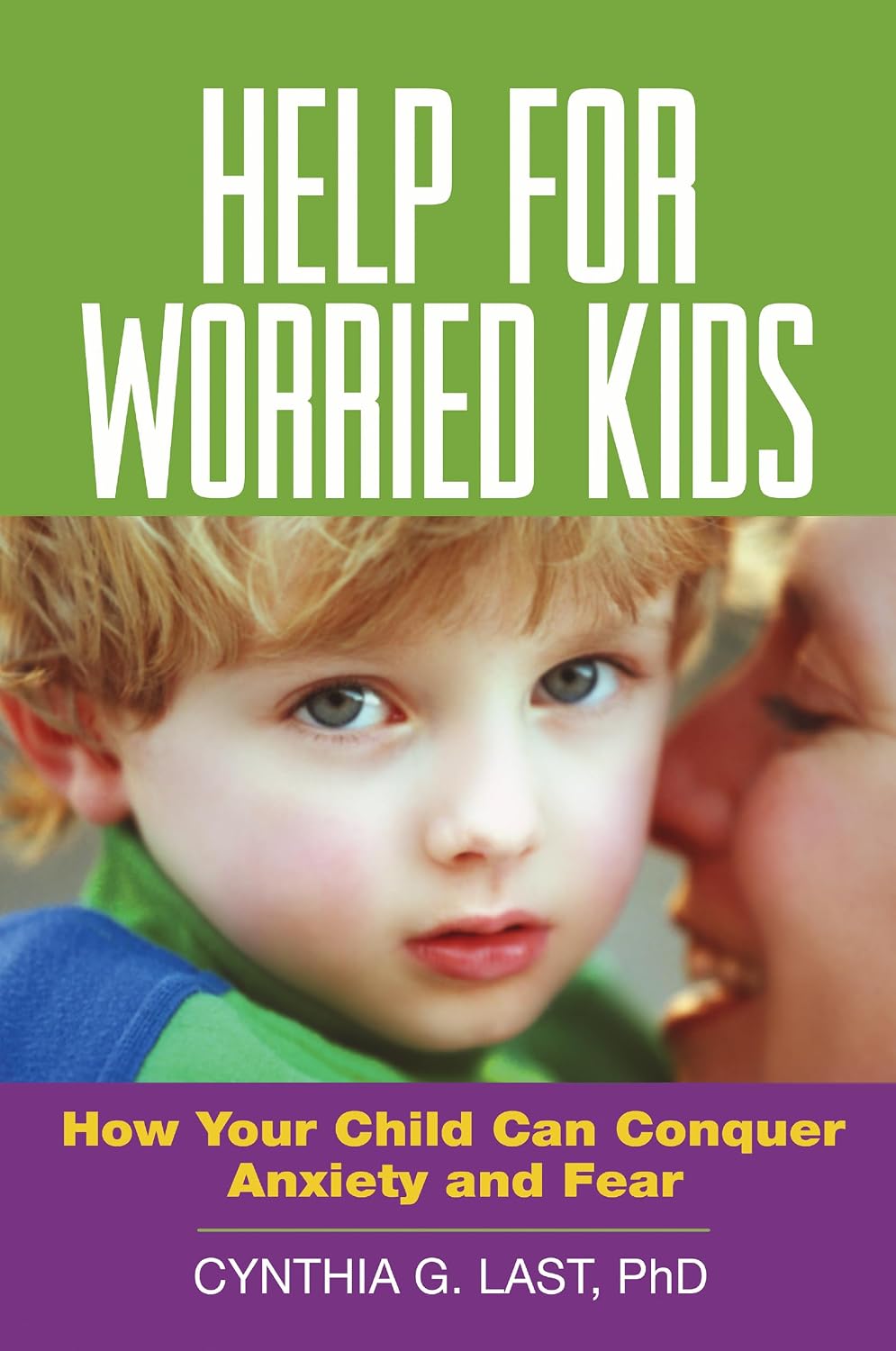 Help for Worried Kids: How Your Child Can Conquer Anxiety and Fear ...