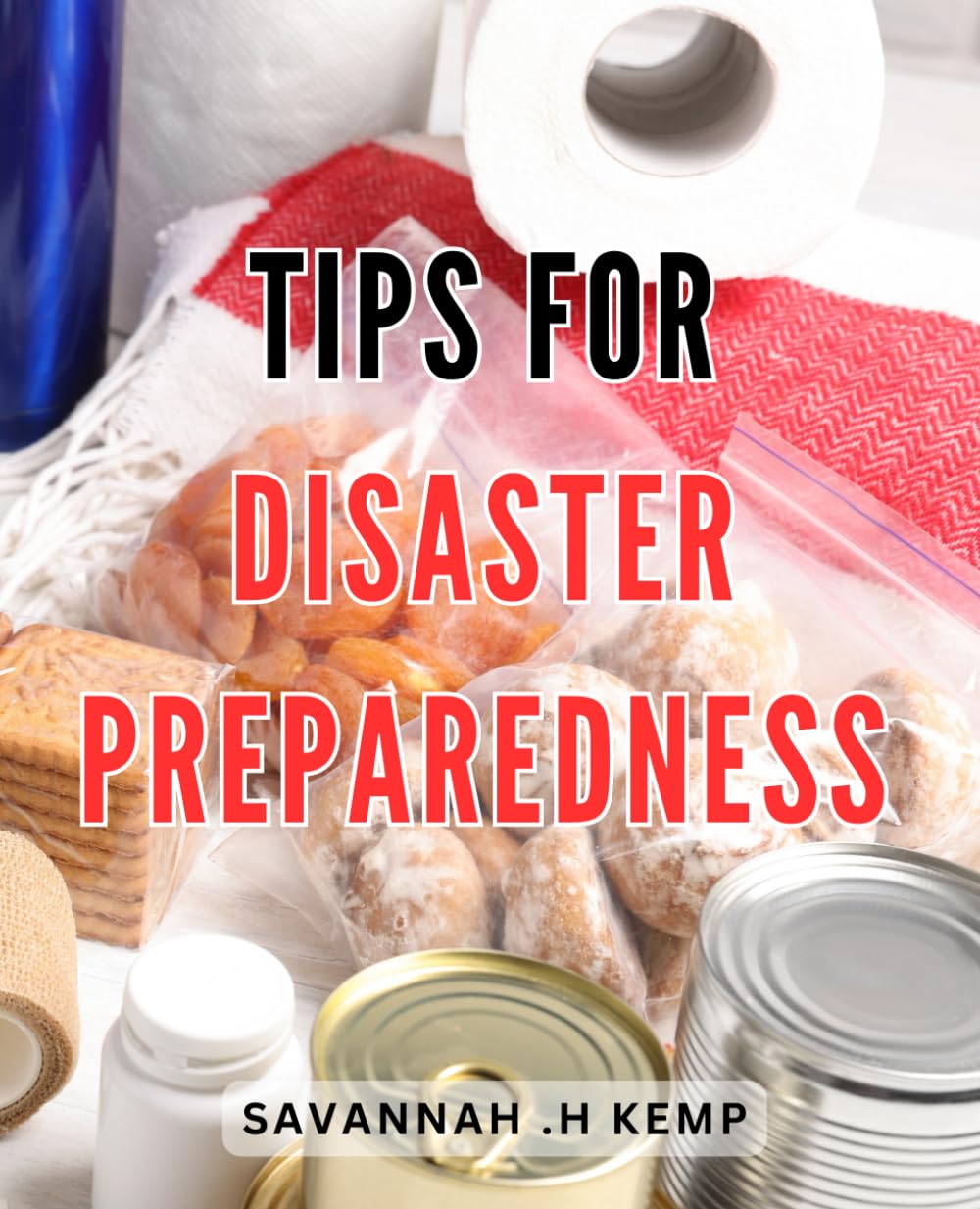 Amazon.com: Tips For Disaster Preparedness: Proven Strategies to ...