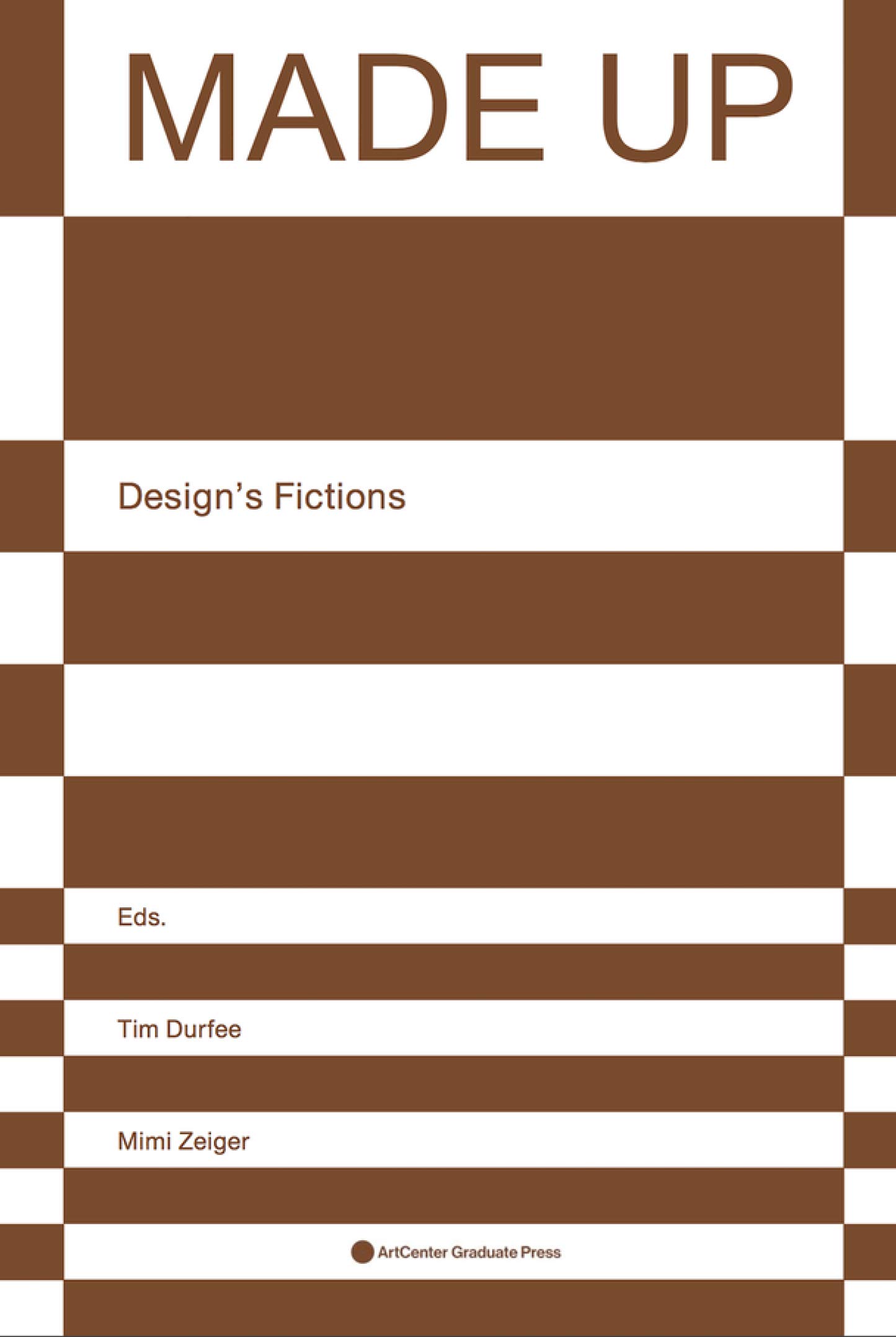 Made Up: Design’s Fictions: Durfee, Tim, Zeiger, Mimi: 9781532347887 ...