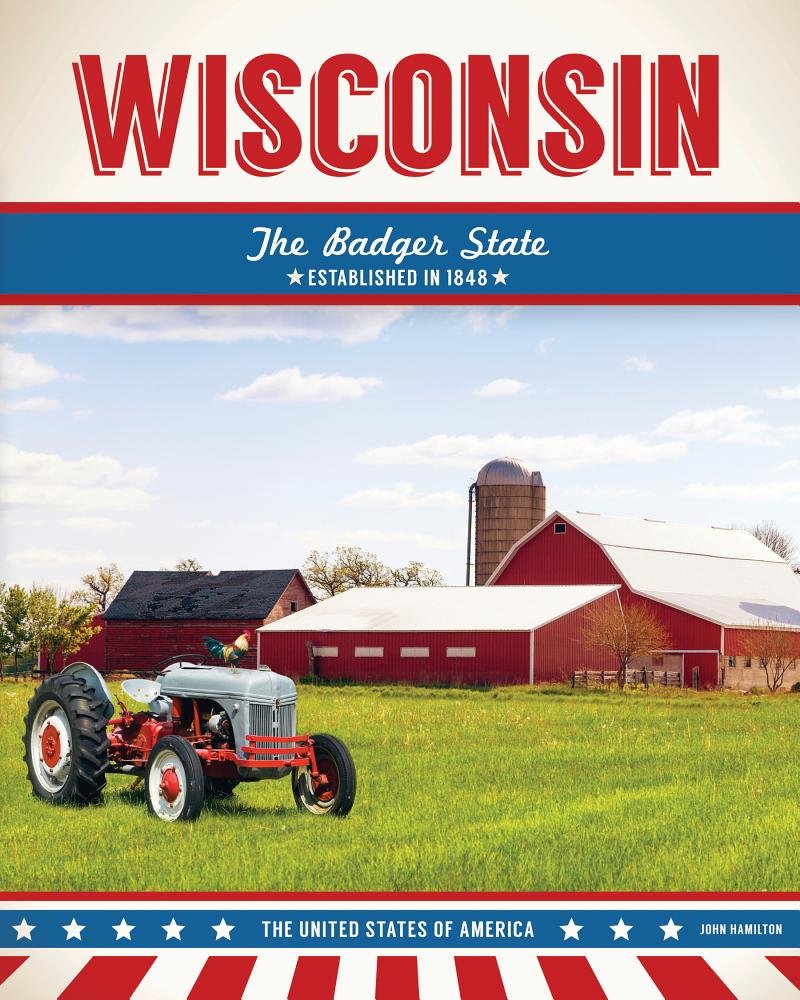 Wisconsin: The Badger State (United States of America): Hamilton, John ...
