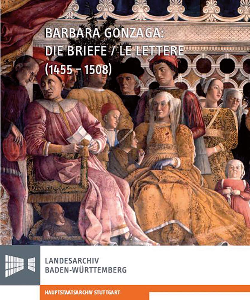 Barbara Gonzaga: Die Briefe/Le Lettere (1455-1508): Edition und ...