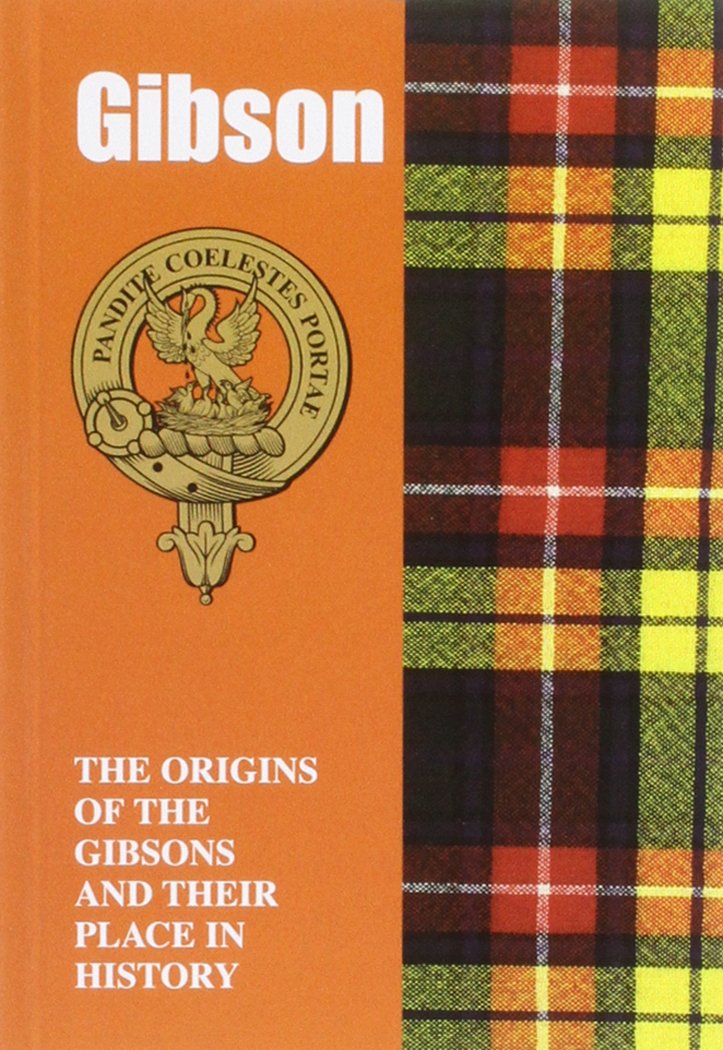 Gibson: The Origins of the Gibsons and Their Place in History (Scottish ...