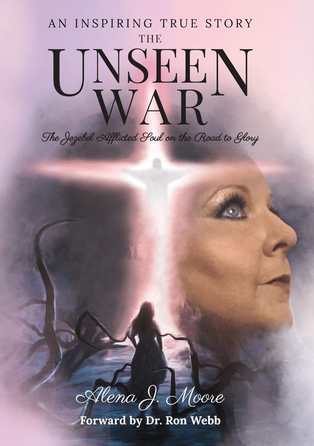 The Unseen War: The Jezebel Afflicted Soul on the Road To Glory eBook ...