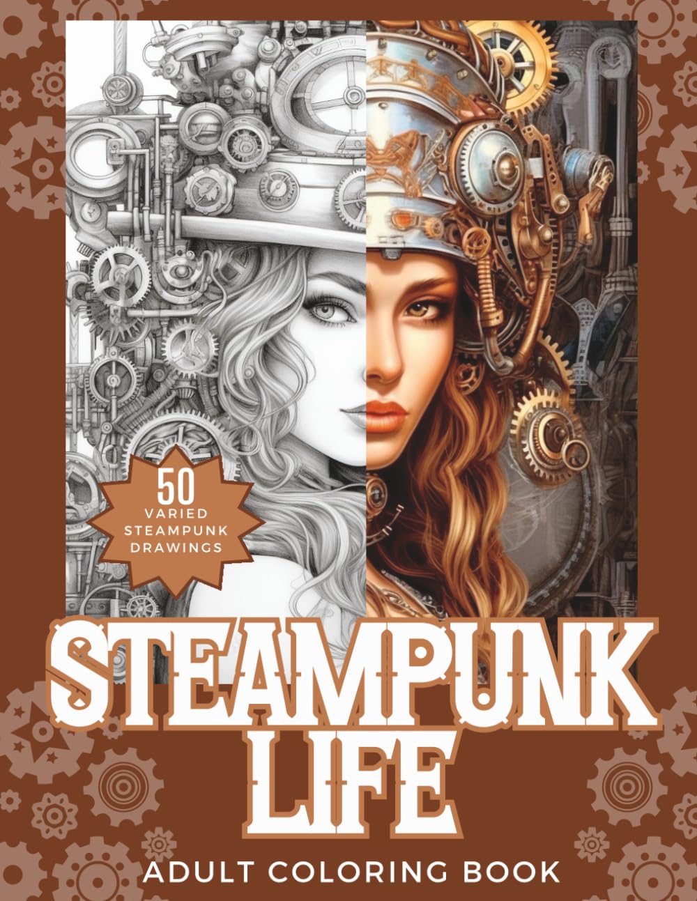 Steampunk Life Adult Coloring Book: Enjoy 50 Varied Steampunk Drawings ...
