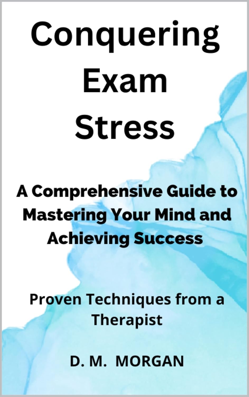 Conquering Exam Stress: A Comprehensive Guide to Mastering Your Mind ...