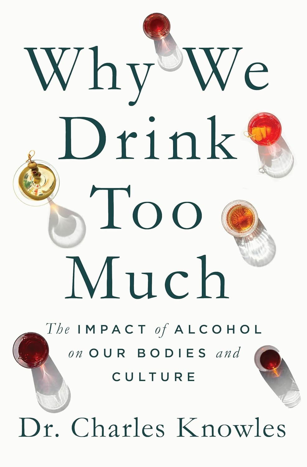 Why We Drink Too Much: The Impact of Alcohol on Our Bodies and Culture ...