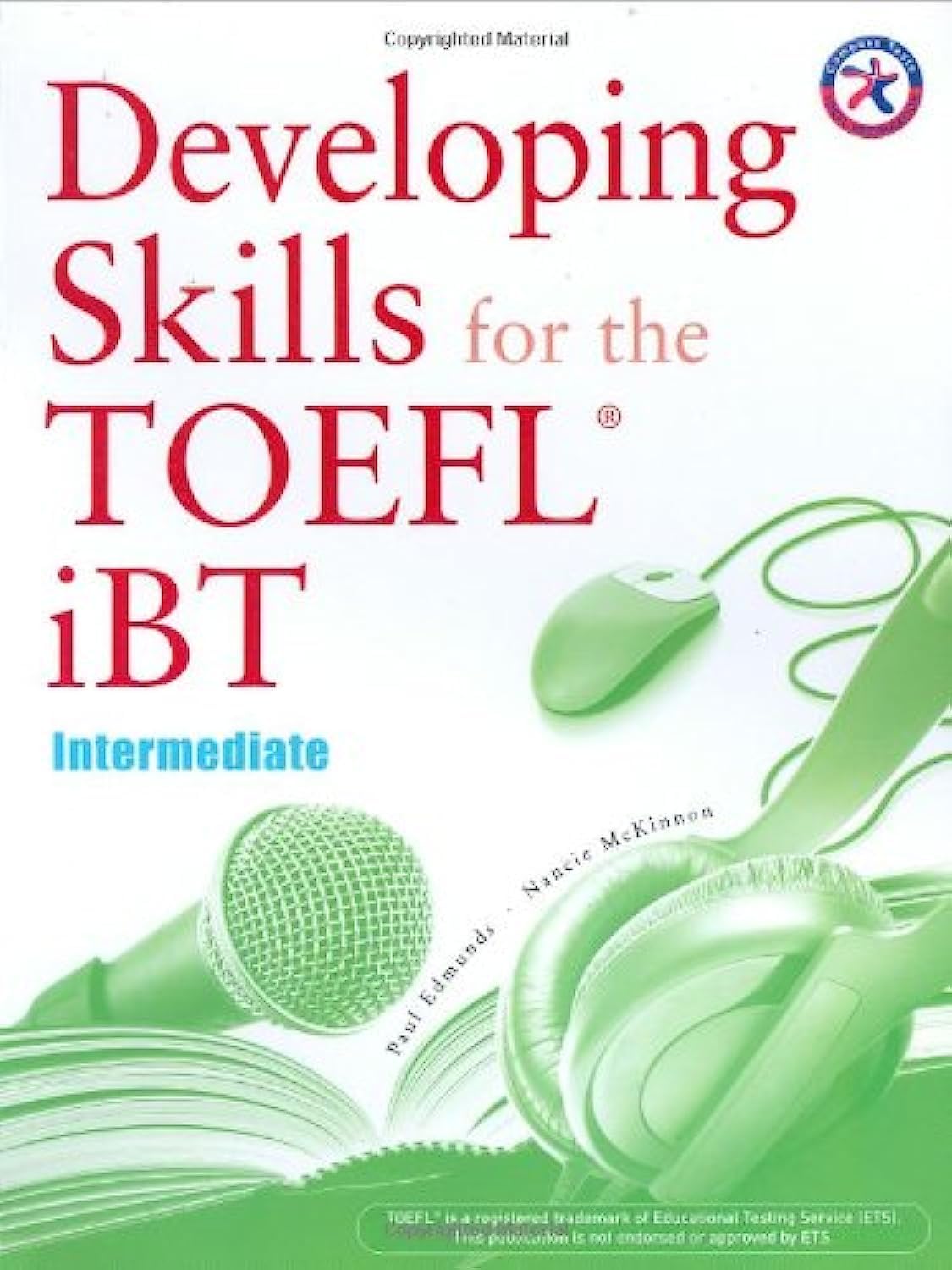 Developing Skills for the iBT TOEFL: Intermediate (Combined Book): Paul Edmunds, Nancie McKinnon ...