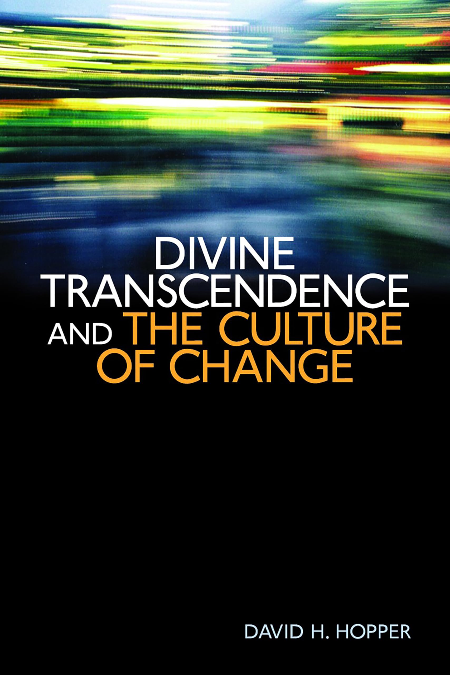 Divine Transcendence and the Culture of Change: Hopper, David H ...