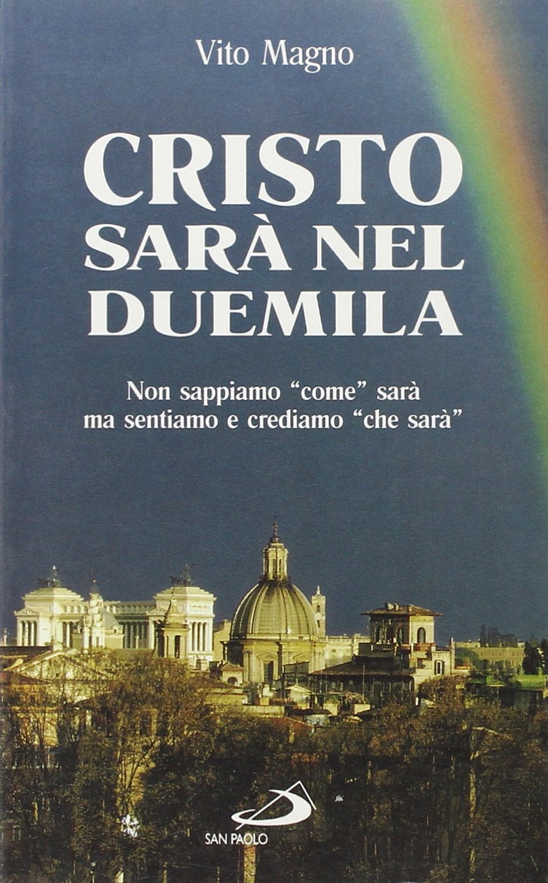 Cristo sarà nel Duemila. Non sappiamo «Come» sarà, ma sentiamo e ...