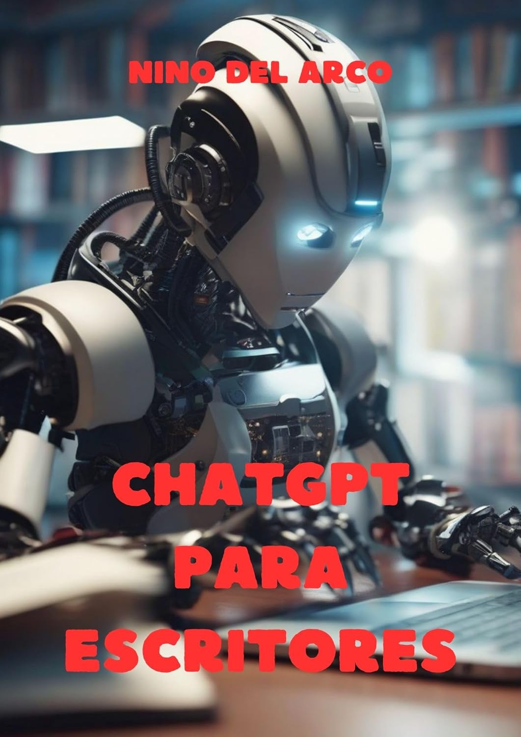 CHATGPT PARA ESCRITORES (Spanish Edition) eBook : del Arco, Nino ...