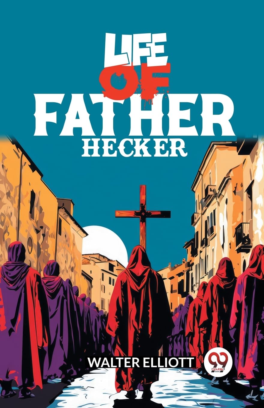 Life of Father Hecker : Walter Elliott: Amazon.in: Books