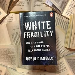 White Fragility: Why It's So Hard for White People to Talk About Racism ...
