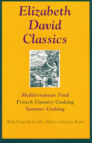 Elizabeth David Classics: Mediterranean Food, French Country Cooking ...