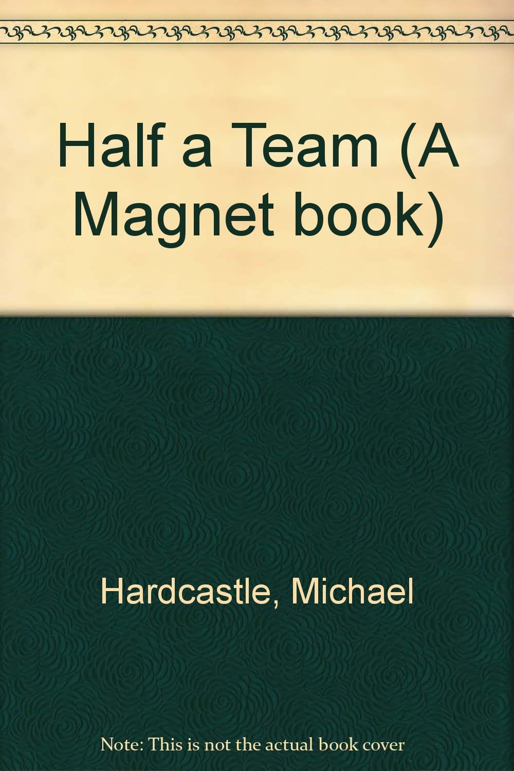 Half a Team: Michael Hardcastle: 9780416252101: Amazon.com: Books