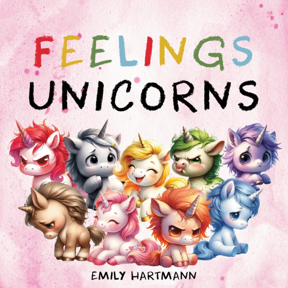 Feelings Unicorns: Children's Book About Emotions and Feelings, Kids ...