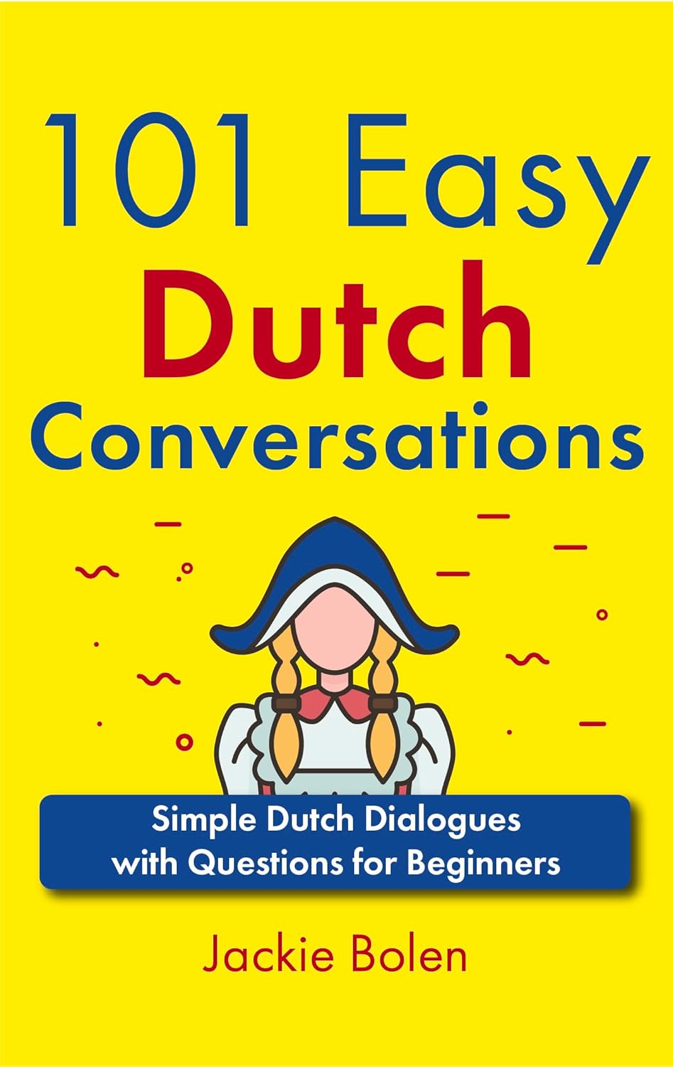 Amazon.com: 101 Easy Dutch Conversations: Simple Dutch Dialogues with ...