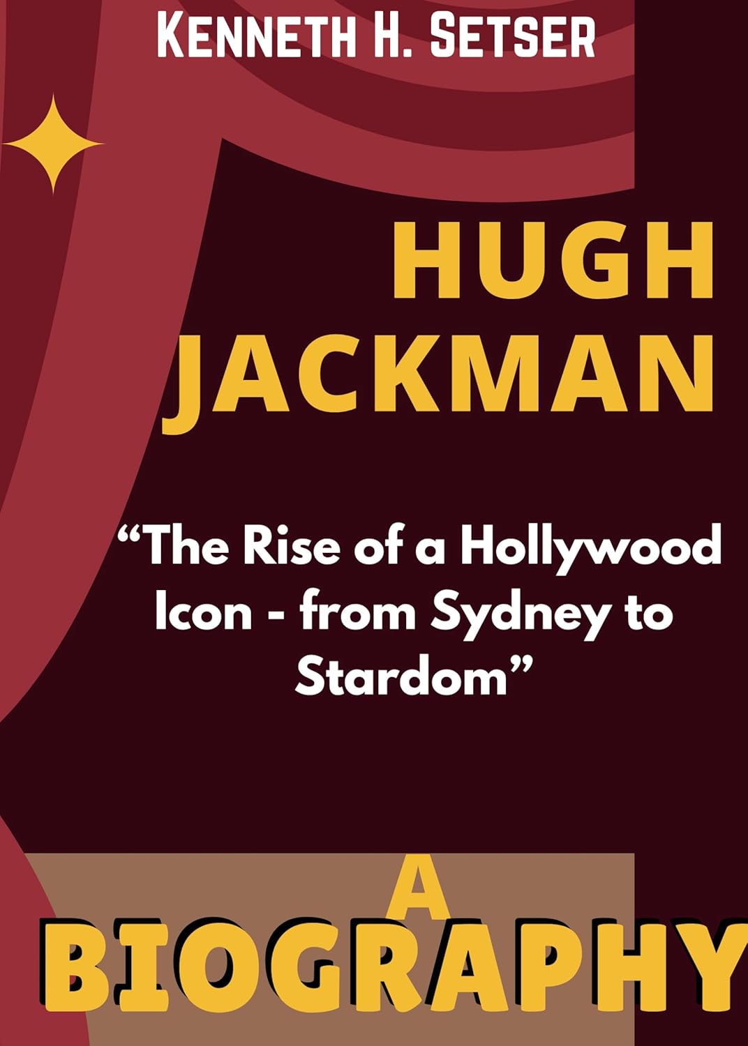 HUGH JACKMAN BIOGRAPHY: “The Rise of a Hollywood Icon - from Sydney to ...