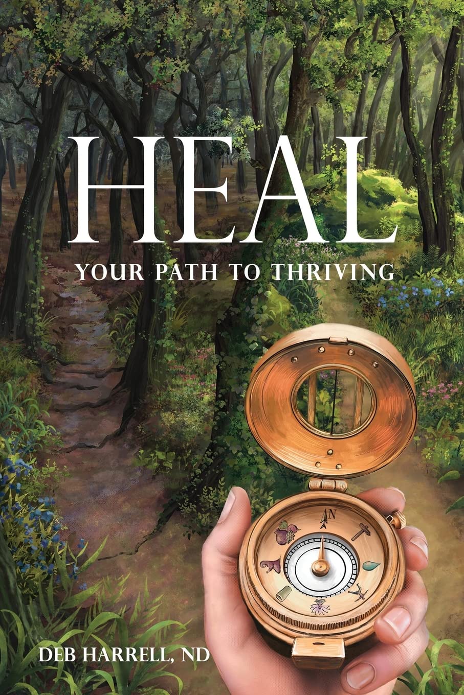 Heal: Your Path to Thriving: Deb Harrell, ND: 9781662834097: Amazon.com ...