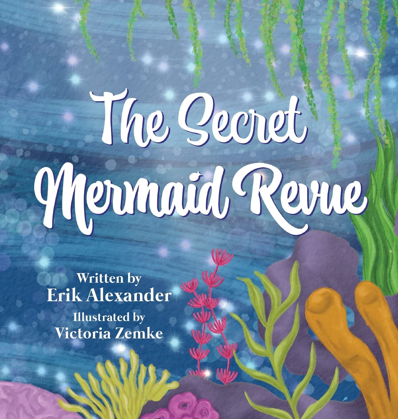 Amazon.com: The Secret Mermaid Revue: 9780578380131: Alexander, Erik ...