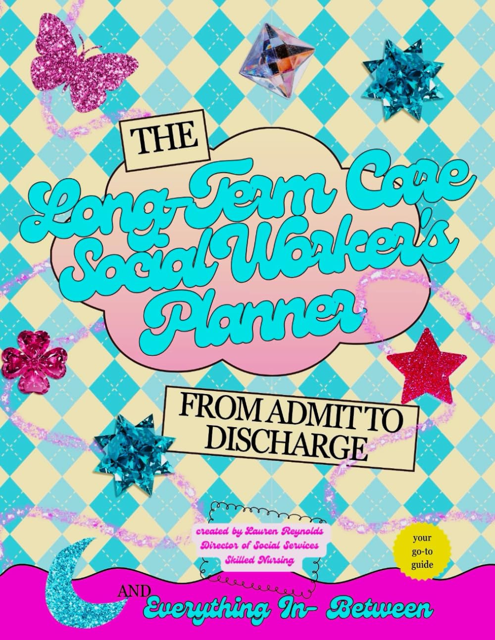 The Long-Term Care Social Worker's Planner: From Admit to Discharge ...