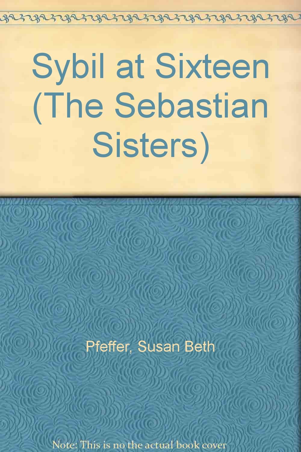 Sybil at Sixteen (The Sebastian Sisters) : Pfeffer, Susan Beth: Amazon ...