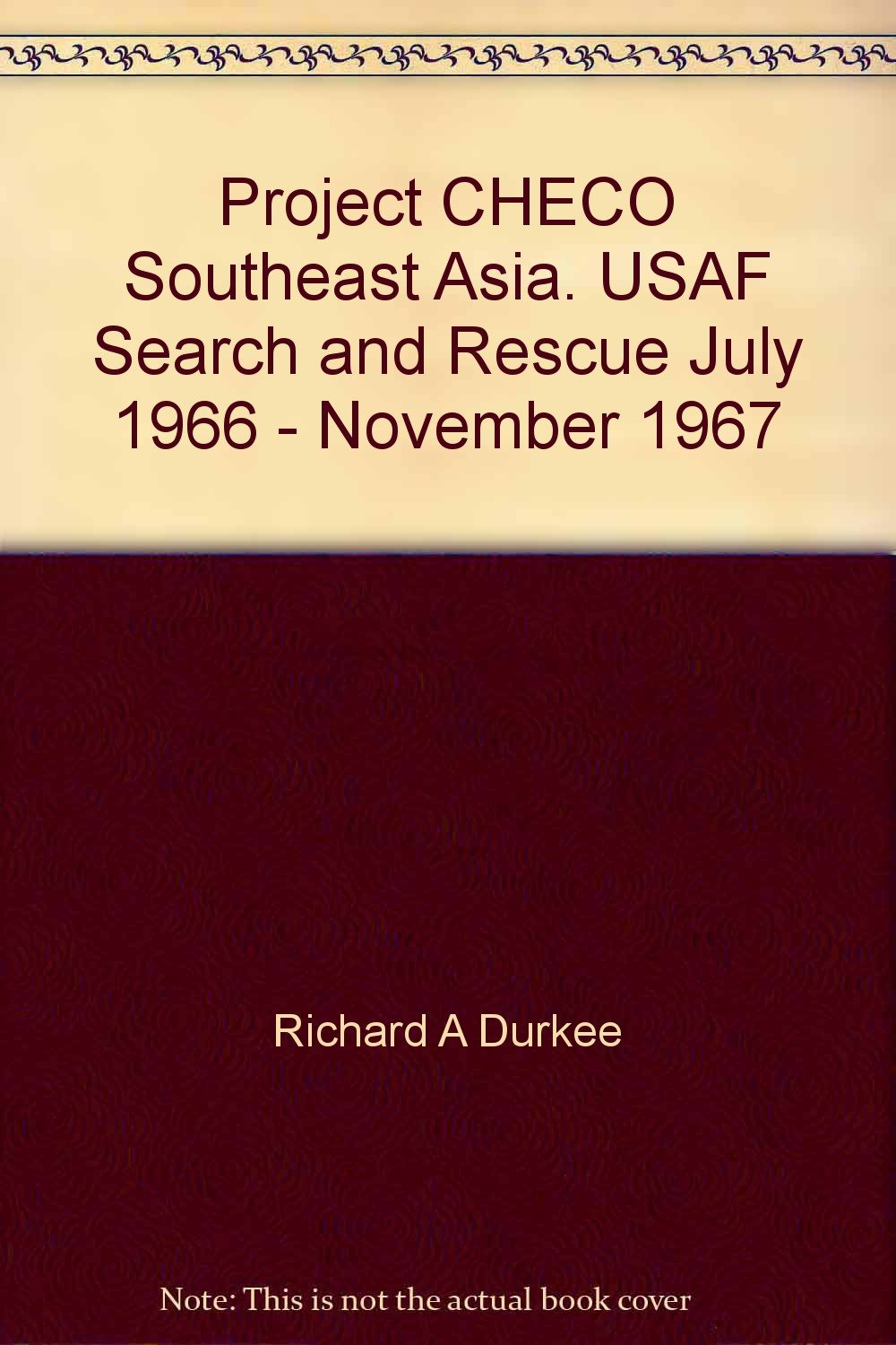 Project CHECO Southeast Asia. USAF Search and Rescue July 1966 ...