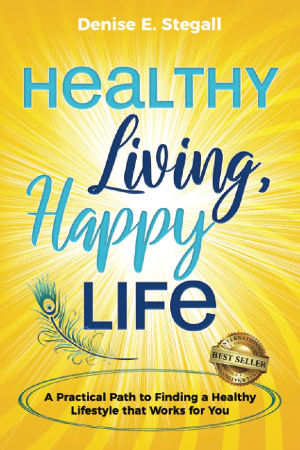 Healthy Living, Happy Life: A Practical Path to Finding the Healthy ...
