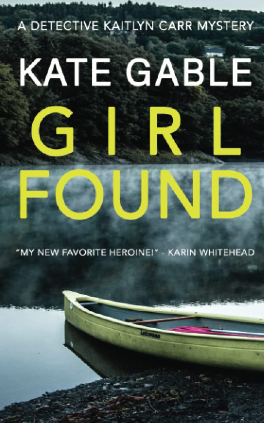 Girl Found: A Detective Kaitlyn Carr Mystery: Gable, Kate, Gable, Kate ...