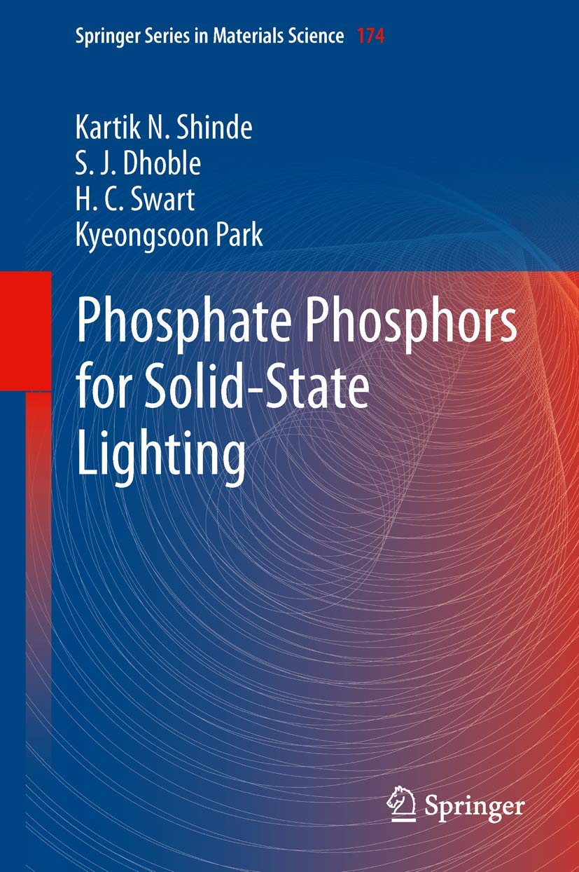 Phosphate Phosphors for Solid-State Lighting (Springer Series in Materials Science, 174): Shinde ...