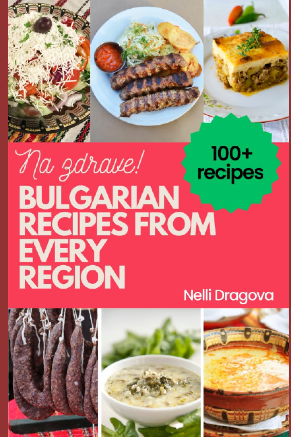 BULGARIAN RECIPES FROM EVERY REGION - IN FULL COLOR: 115 recipes, easy ...
