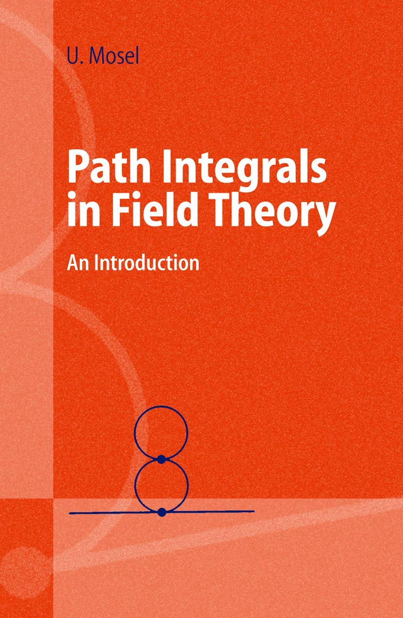 Path Integrals in Field Theory: An Introduction (Advanced Texts in ...