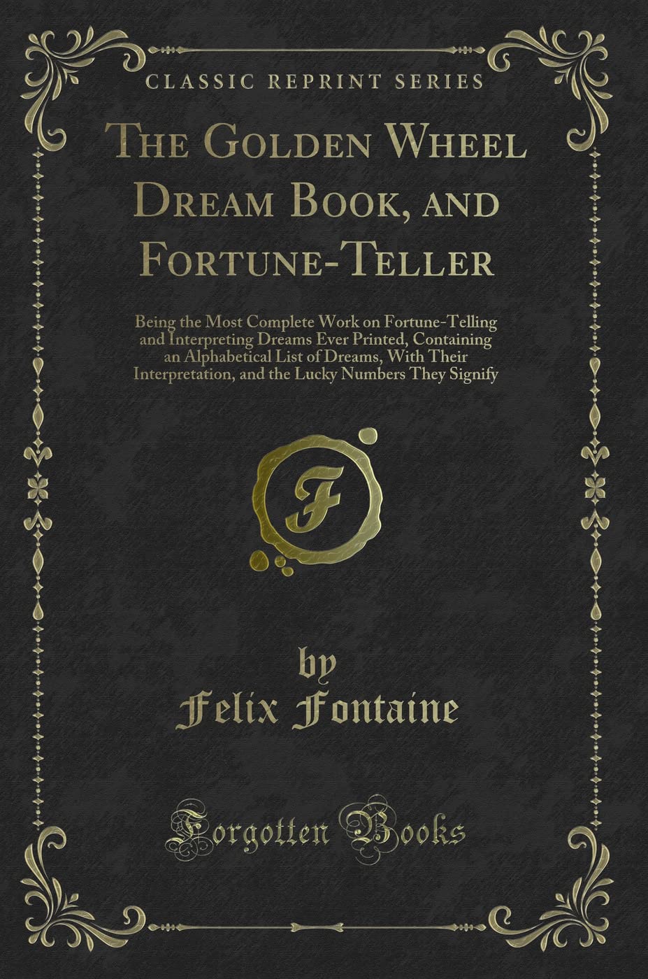The Golden Wheel Dream Book, and Fortune-Teller (Classic Reprint ...