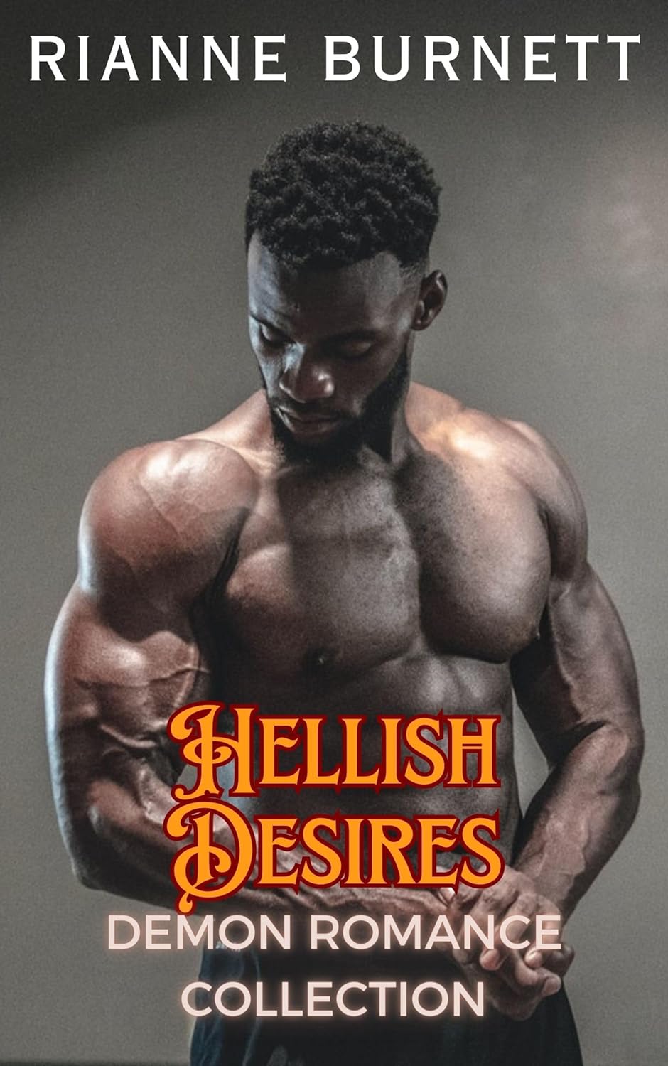 Hellish Desires: Demon Romance Collection (Rianne Burnett Collections Book 5) - Kindle edition ...
