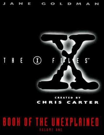 The X-Files: Book of the Unexplained, Vol. 1: Goldman, Jane ...