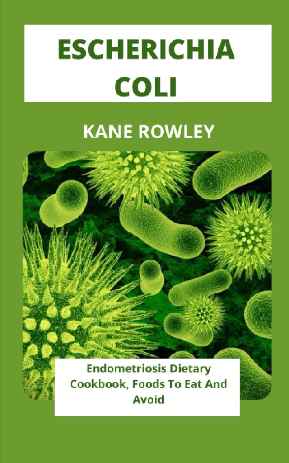 Buy ESCHERICHIA COLI: Complete Guide On The Causes, Symptoms, How To ...