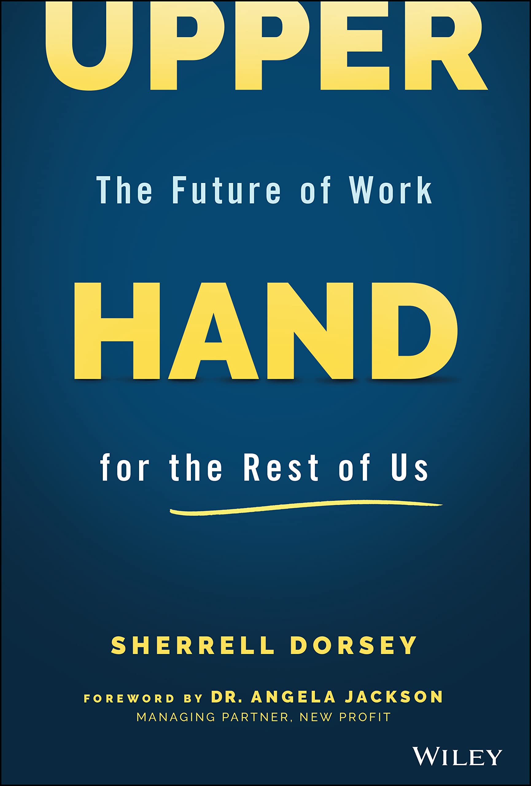 Upper Hand: The Future of Work for the Rest of Us: Dorsey, Sherrell ...