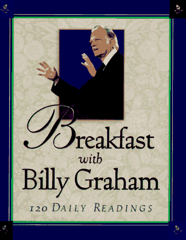Breakfast With Billy Graham: 120 Daily Readings: Graham, Billy, Deckard ...