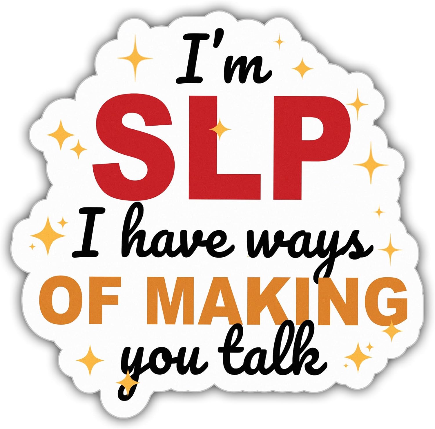 Amazon.com: SLP Stickers Funny I'm A SLP I Have Ways of Making You Talk ...