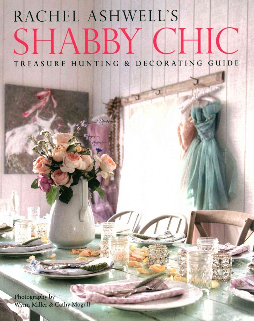 Rachel Ashwell's Shabby Chic Treasure Hunting and Decorating Guide ...