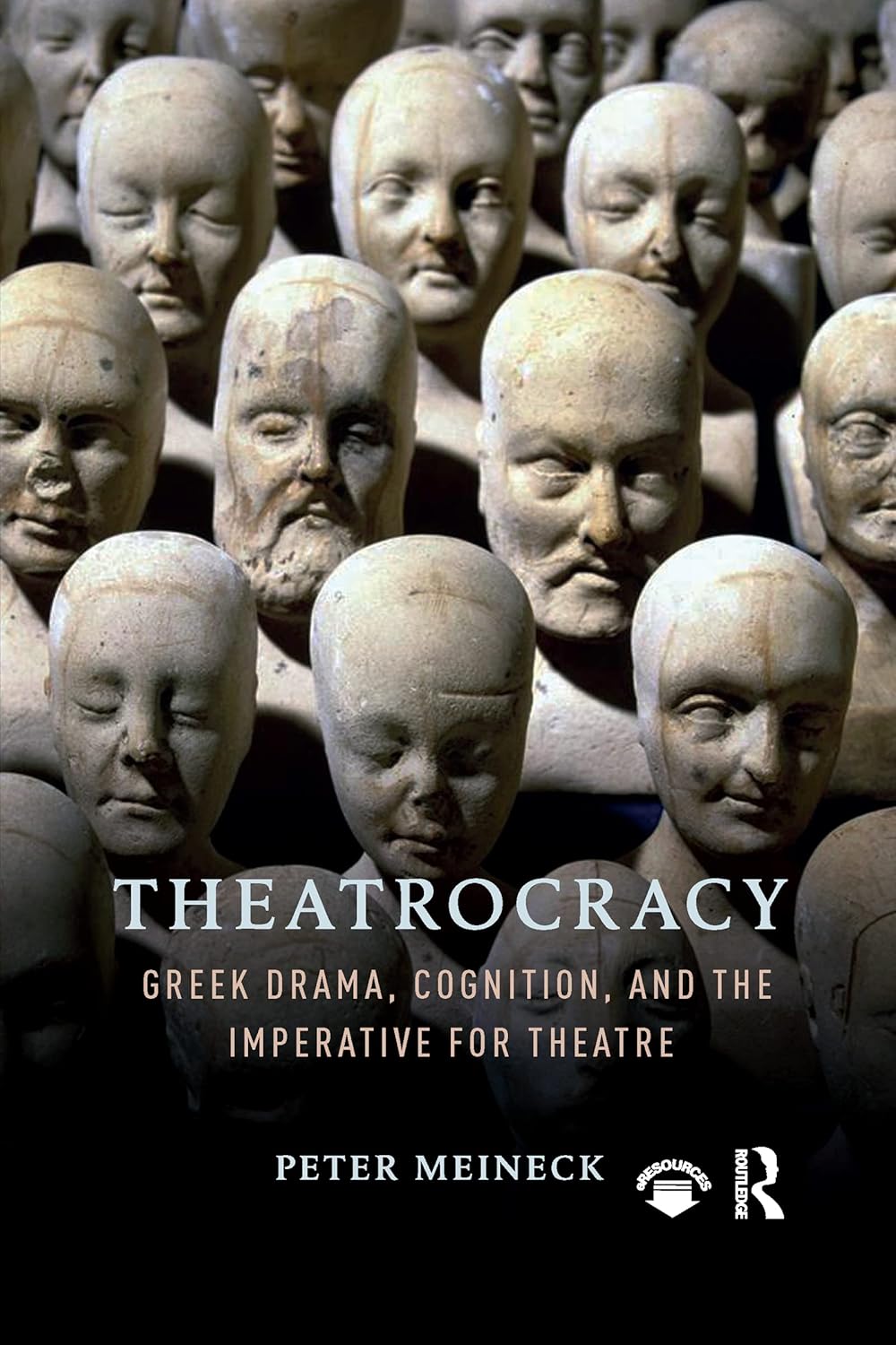 Theatrocracy: Greek Drama, Cognition, and the Imperative for Theatre ...