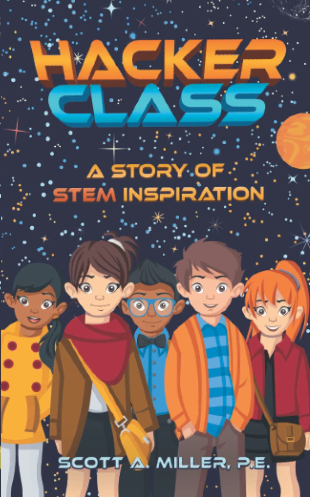 Hacker Class: A Story of STEM Inspiration: Miller P.E., Scott A ...