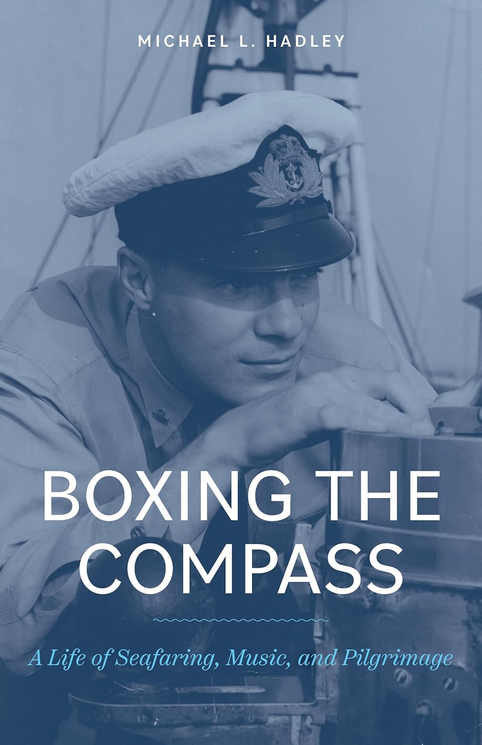 Boxing the Compass: A Life of Seafaring, Music, and, Pilgrimage : Hadley, Michael L.: Amazon.eg: كتب