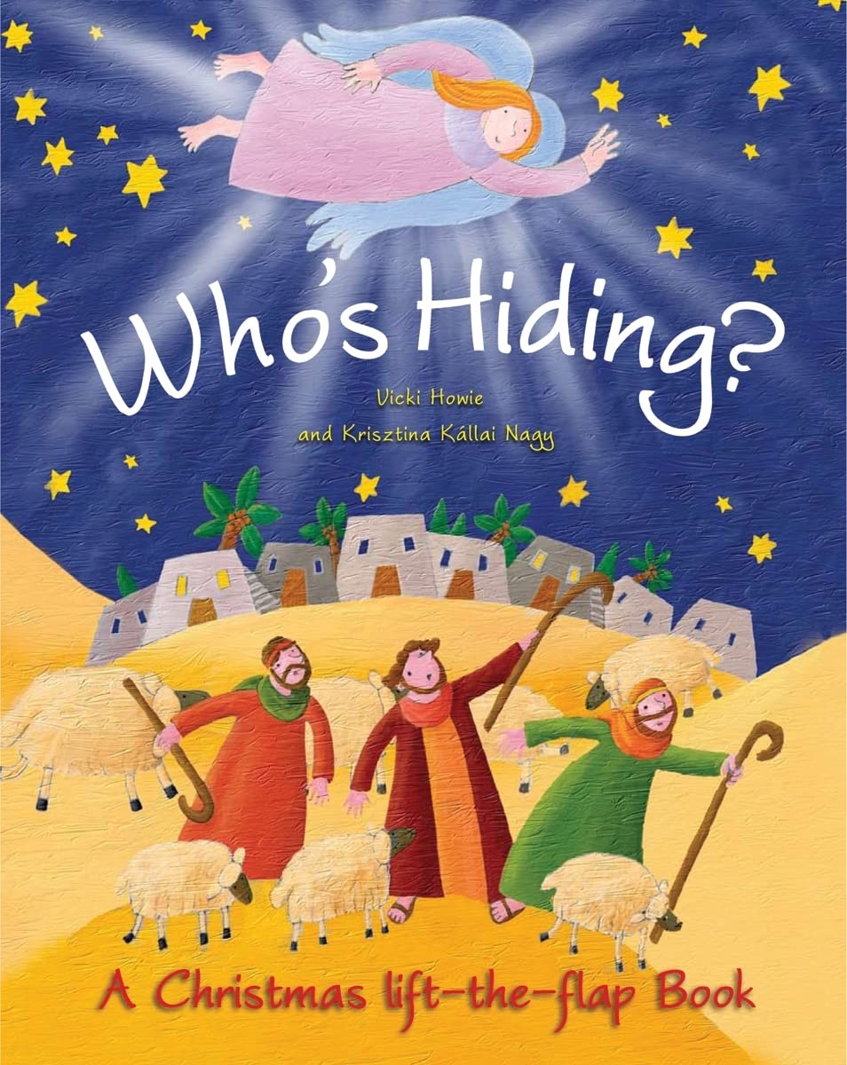 Who's Hiding?: A Christmas Lift-the-Flap Book: Howie, Vicki, Nagy ...