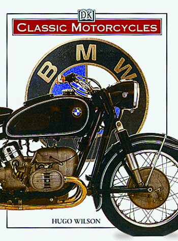 Bmw (Classic Motorcycles): Wilson, Hugo: 9780789435088: Amazon.com: Books