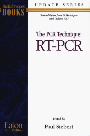 The PCR Technique : RT-PCR (The BioTechniques Update Series): Siebert ...