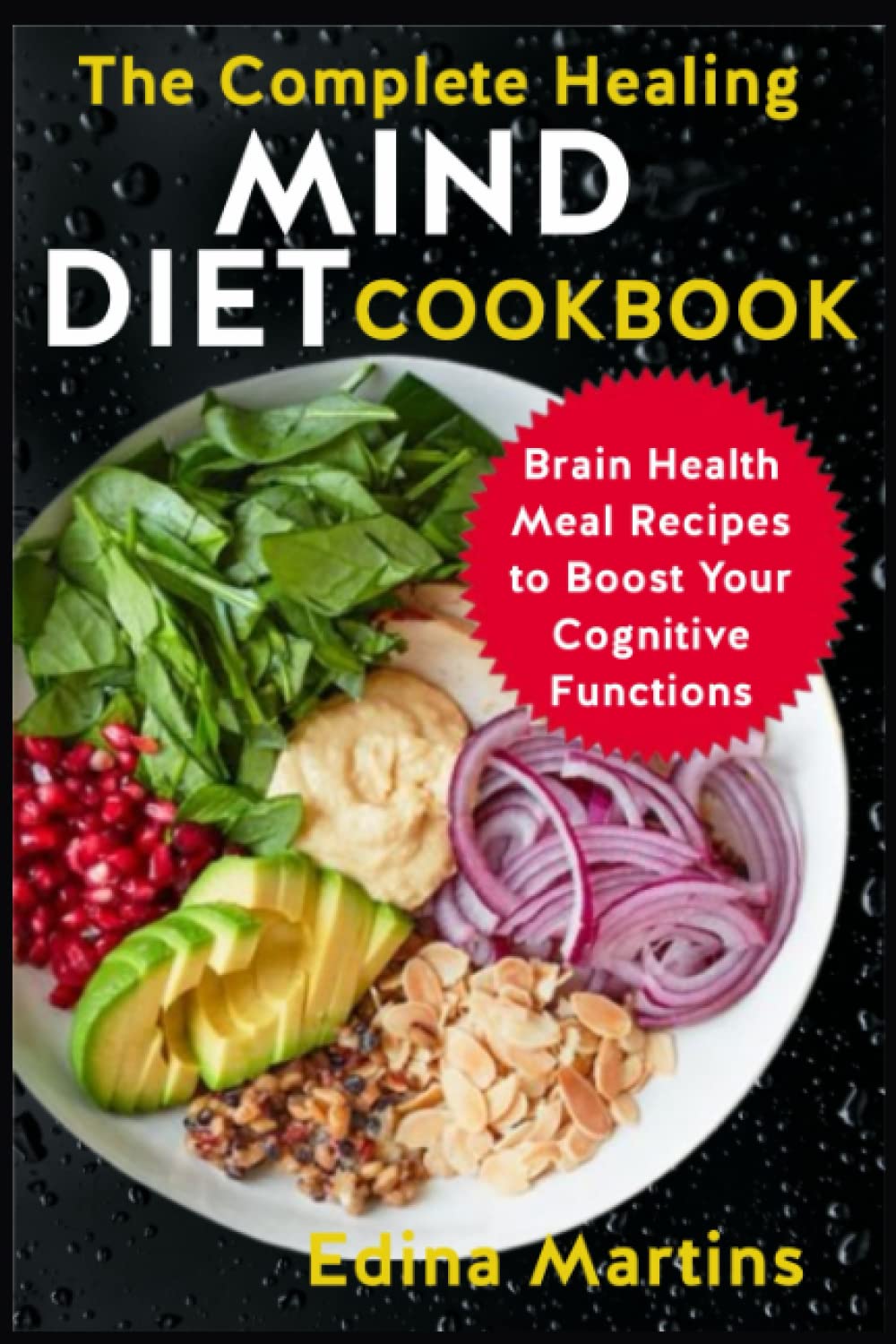The Complete Healing Mind Diet Cookbook: Brain Health Meal Recipes to ...