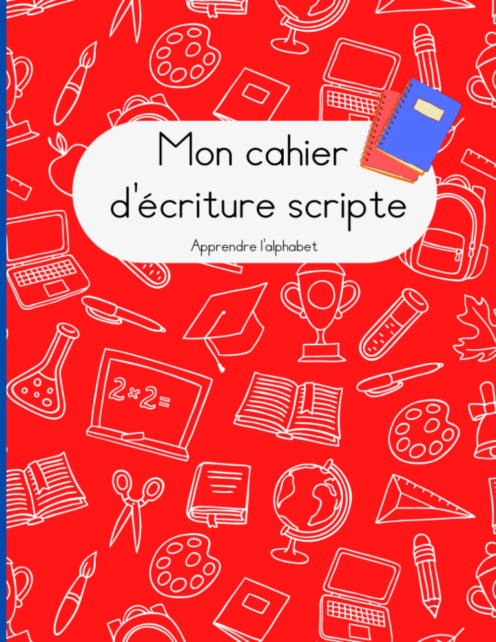 Amazon.fr - Mon cahier d'écriture scripte: Apprendre à écrire l ...